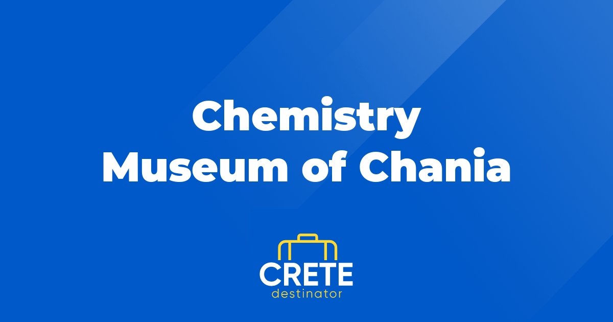 Chemistry Museum of Chania - Crete Guide