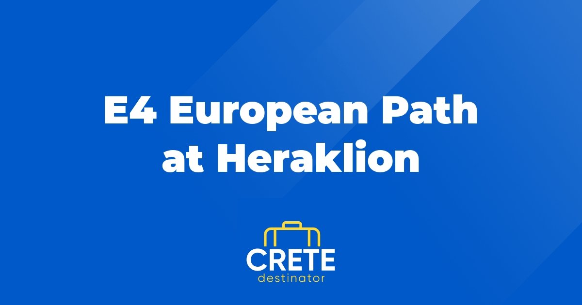 Sentier européen E4 à Héraklion - Guide de la Crète