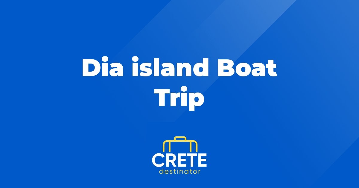 Dia island Boat Trip - Crete Guide