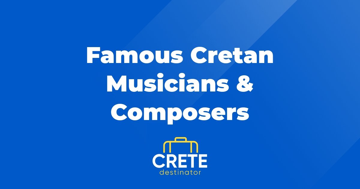 Famous Cretan Musicians & Composers - Crete Guide