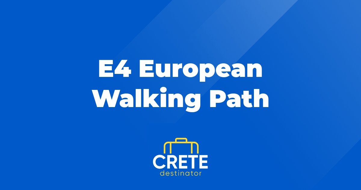 E4 Europäischer Wanderweg - DestinationCrete.gr